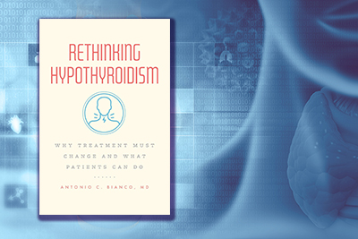 Book Review: “Rethinking Hypothyroidism” by Antonio Bianco MD, Ph.D. | Dr. Ronald Hoffman